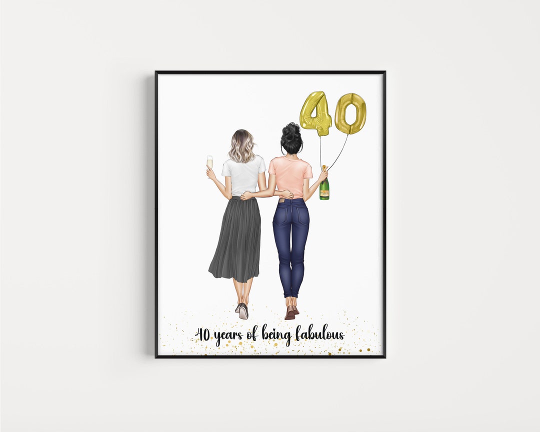 40th Birthday Best Friend, 40 Years of Being Fabulous,friends Portrait ...