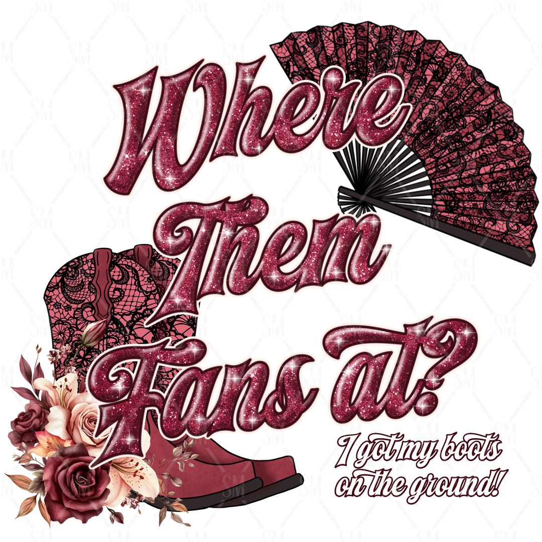 Where Them Fans At? I Got My Boots on the Ground! **digital Image Only ...