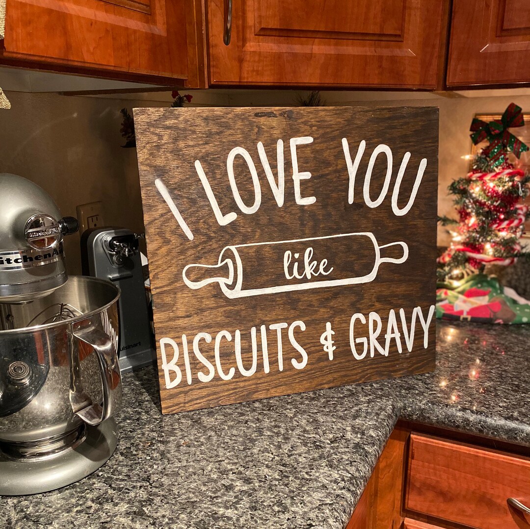 I Love You Like Biscuits & Gravy Sign - Etsy