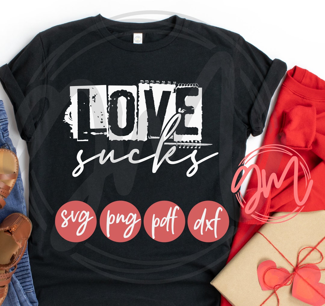 Love Sucks SVG PNG Pdf Dxf, Valentines Day Shirt Svg, Vday Shirt ...