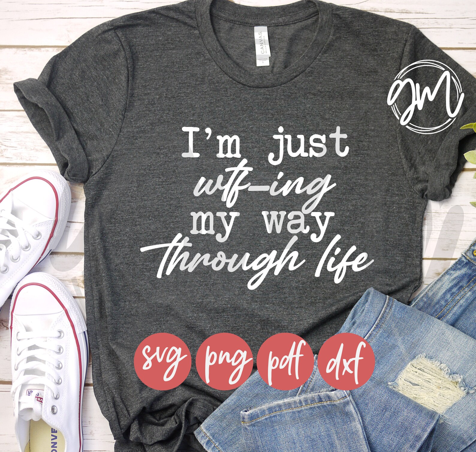 Im Just Wtf Ing My Way Through Life Svg Png Pdf Dxf Wtf Etsy