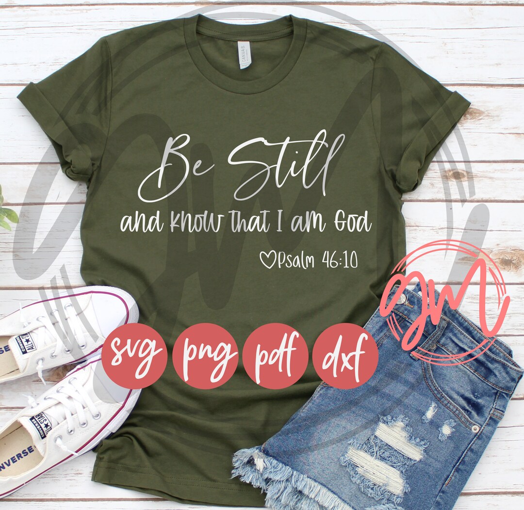 Be Still and Know That I Am God, Psalms 46:10 SVG PNG Pdf Dxf, Psalms ...