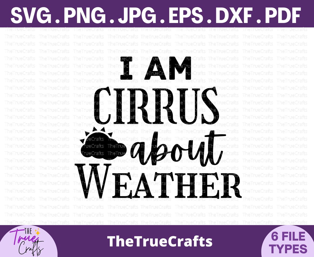 I Am Cirrus About Weather Svg-funny Meteorologist Gift, Meterology Svg ...