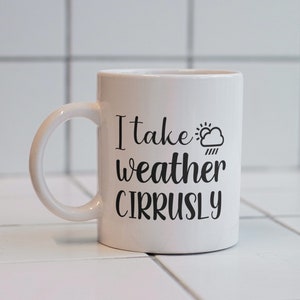 I Take Weather Cirrusly Svg-funny Meteorologist Gift, Meterology Svg ...