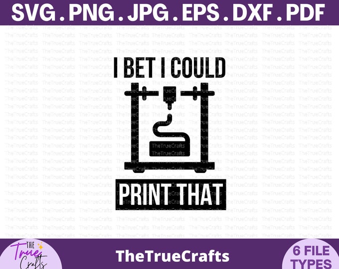I Bet I Could Print That Funny Svg 3D Printer Svg, Printer Collector ...