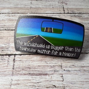 The Windshield is Bigger Than the Rear View Mirror for a Reason Sticker ...