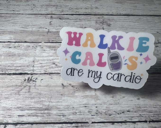 Walkie Calls Are My Cardio” Glossy Sticker for Your Laptop,ect. School ...