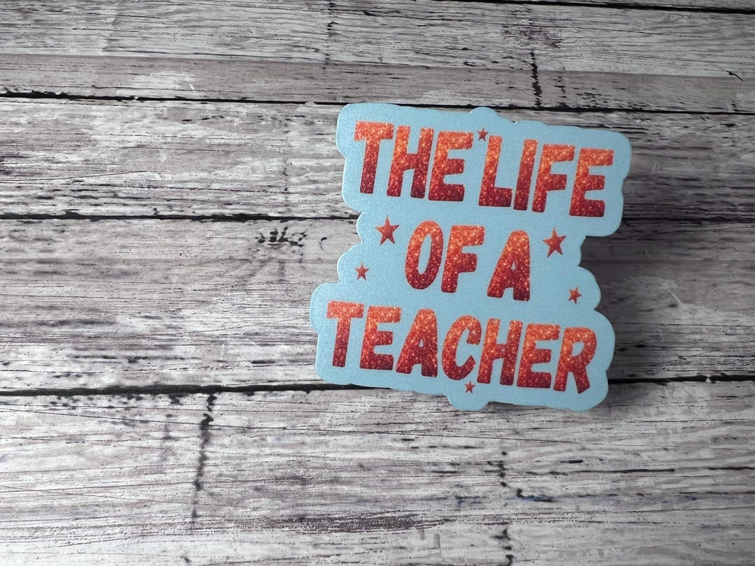 Life of a Teacher Sticker, Teacher Life Sticker, Teacher Gift, Teacher ...