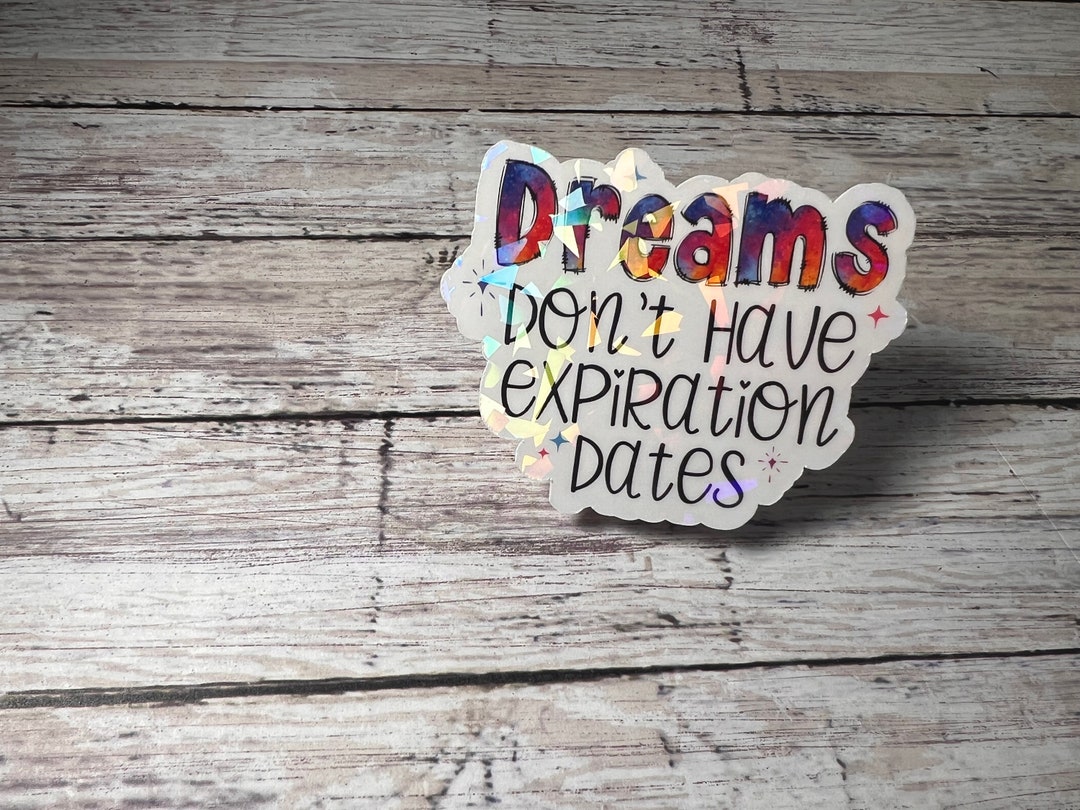 Dreams Don't Have Expiration Dates Sticker, Weatherproof Matte Finish ...