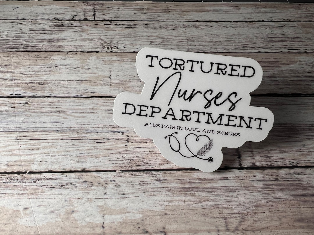Tortured Nurses Department Sticker, Nurse Sticker, Nurse Appreciation ...