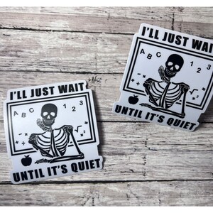 I'll Wait Till It's Quiet Sticker, Funny Teacher Sticker, Teacher Humor ...