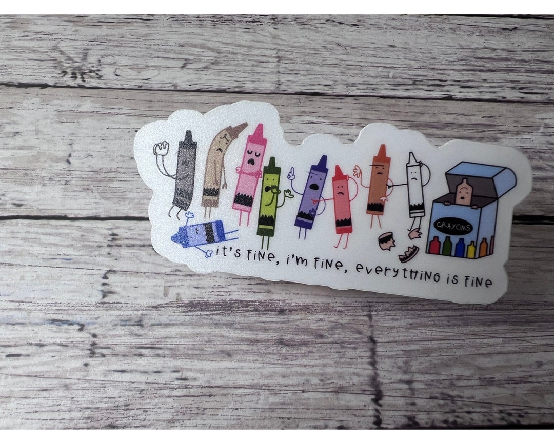 It's Fine Crayon Sticker, Funny Teacher Gift, Laptop Decal - Etsy