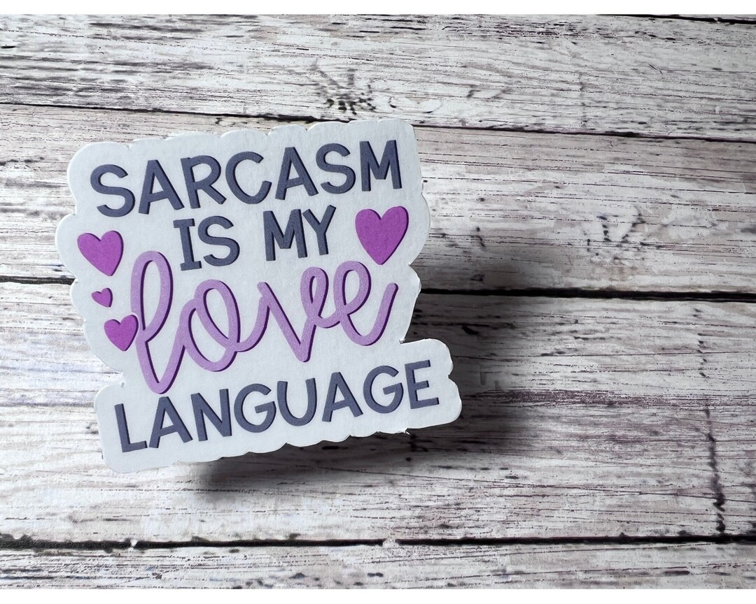 Sarcasm is My Love Language, Sarcasm Sticker, Funny Sticker, Cute ...