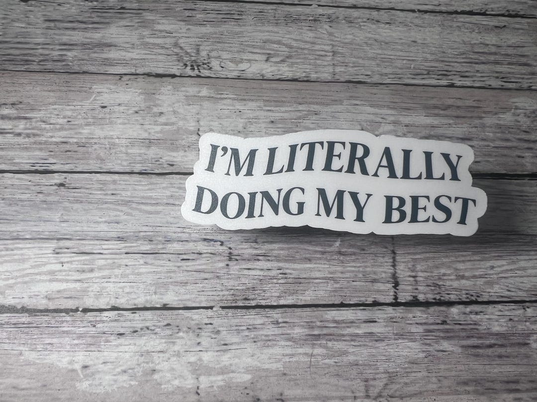 I'm Literally Doing My Weatherproof Sticker, Sarcastic Laptop Decal - Etsy