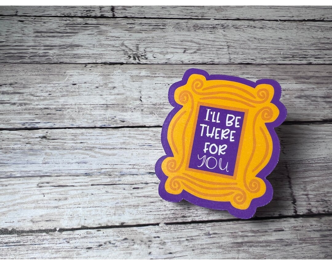 I'll Be There for You! Sticker, Yellow Frame Sticker, Yellow Frame ...