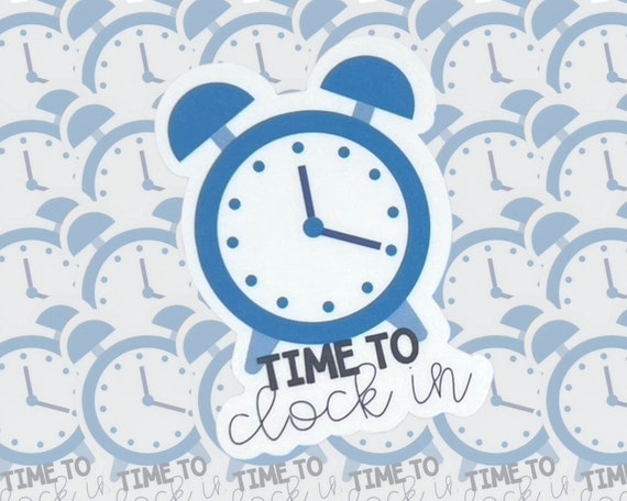 Time to Clock in Sticker Clock in Reminder Sticker Computer - Etsy