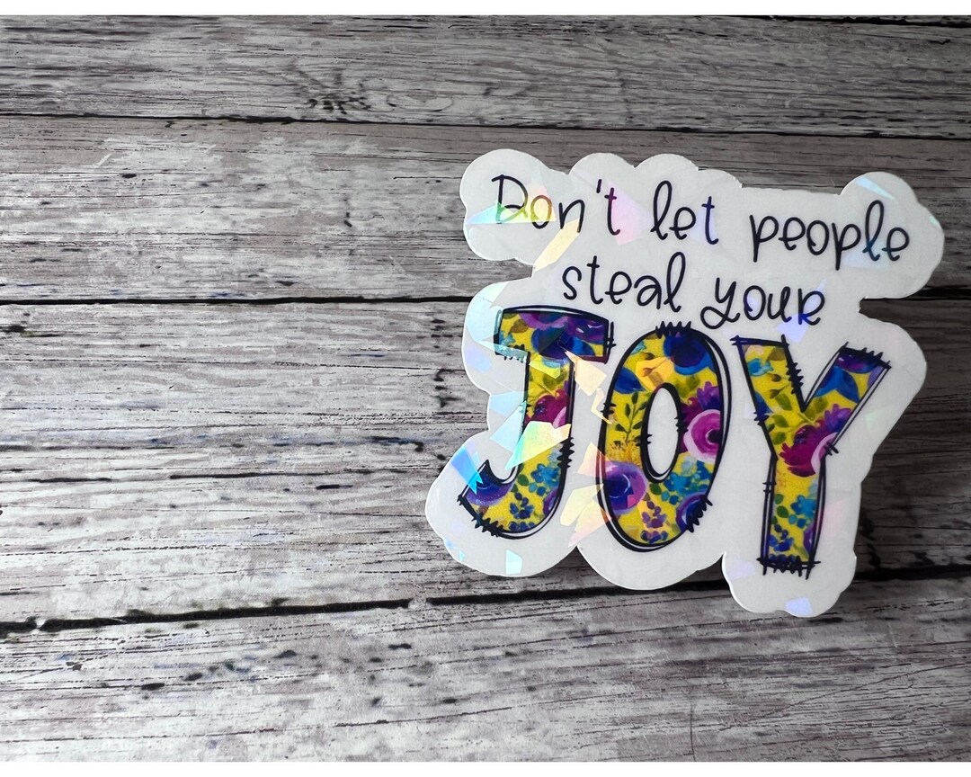 Do Let People Steal Your Joy Sticker, Holographic Sticker ...