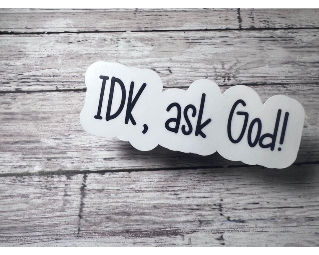 IDK Ask God Sticker, Christian Faith Decal - Etsy