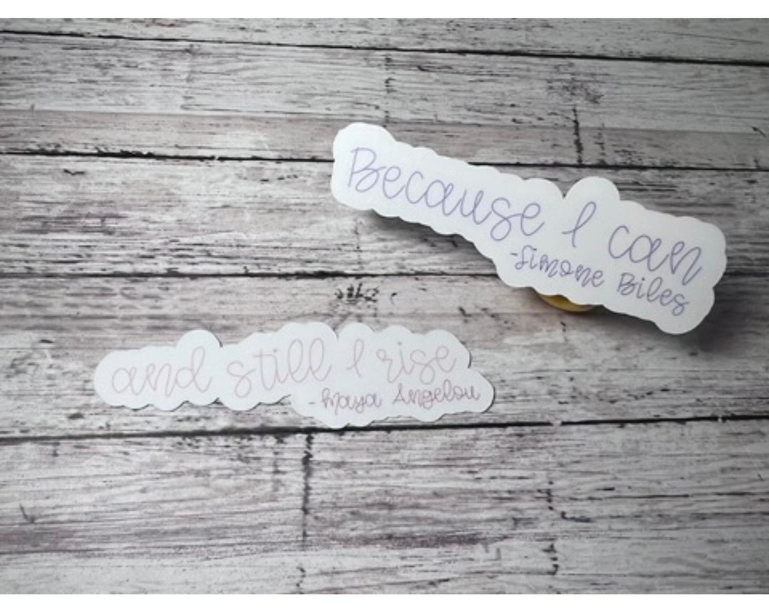 Because I Can, and Still I Rise, Simone Biles Sticker, Maya Angelou ...
