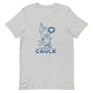 I Love Caulk Shirt Funny Dad Handyman Joke Construction Worker | Etsy