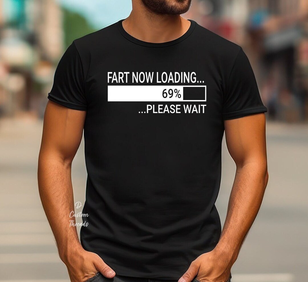 Funny Shirt, Fart Loading Funny T-shirt, Funny Shirts Printed, Gifts ...