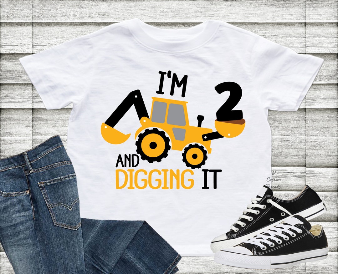 I'm Digging It Birthday Shirt, Second Birthday Construction Birthday ...