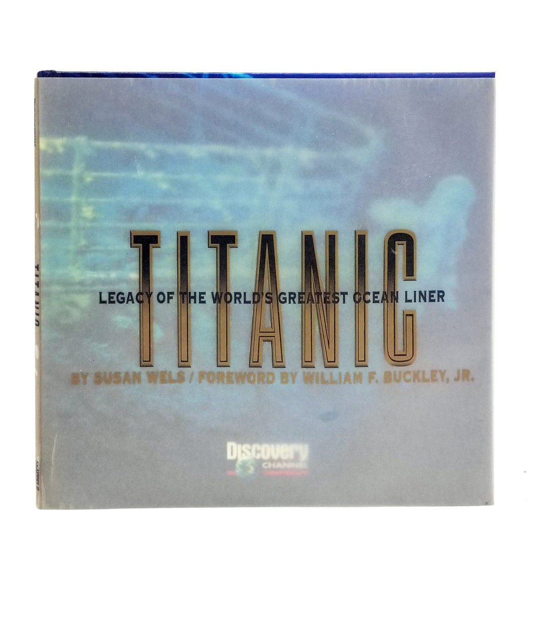 Titanic, Legacy of the World's Greatest Ocean Liner, by Susan Wels ...