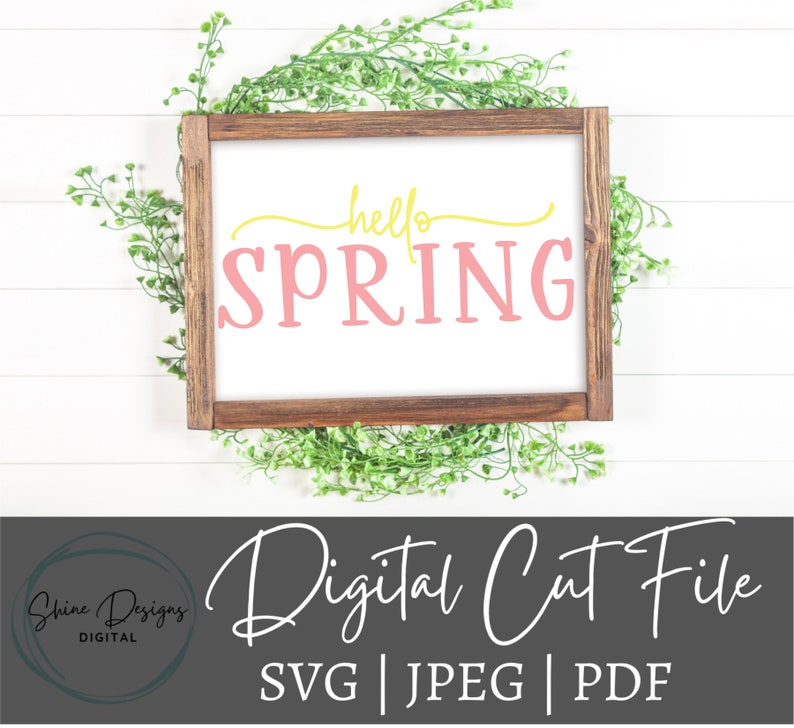 Hello Spring Svg . Spring Cut File . Farmhouse Spring Sign Svg . File ...