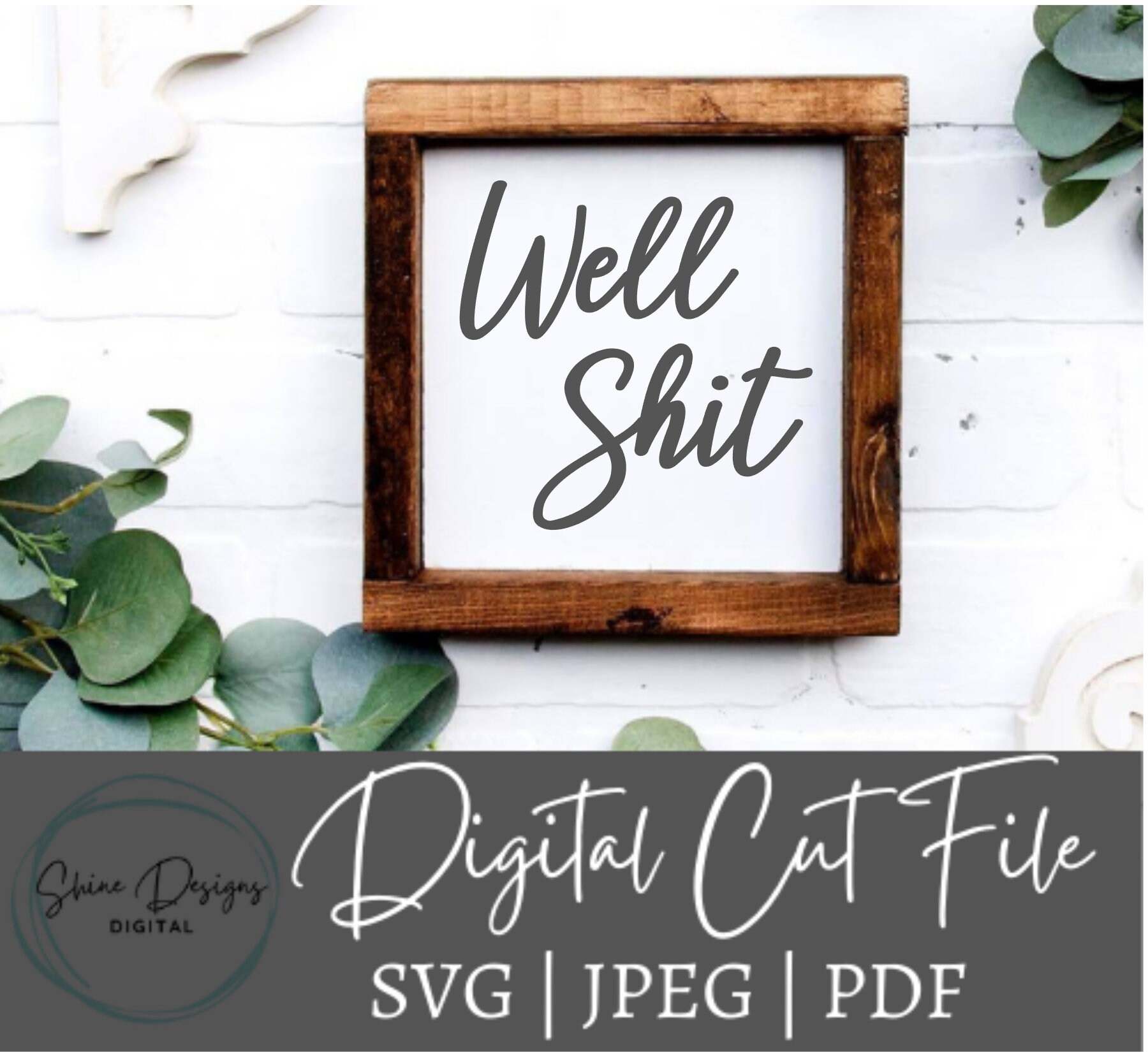 Well Shit Cut File . Well Shit SVG . Funny SVG . Adult SVG . Farmhouse ...