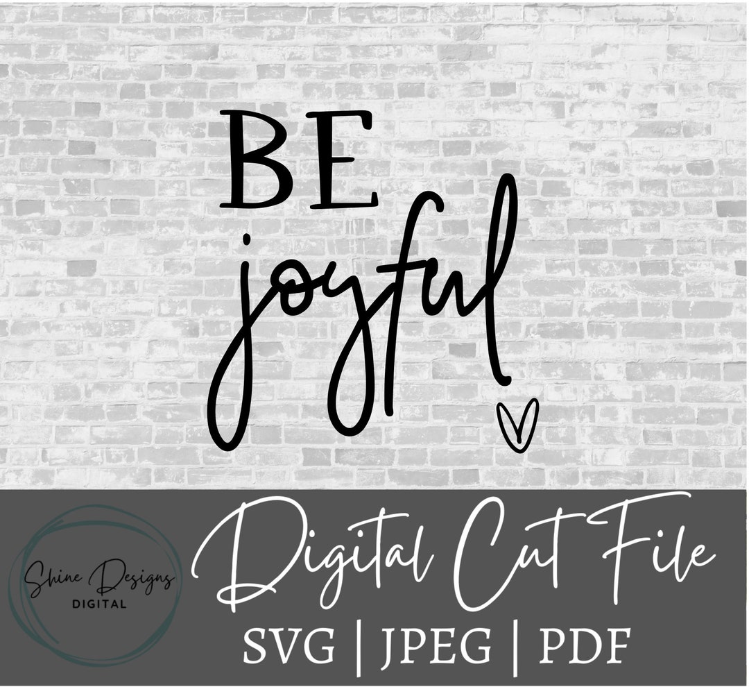 Be Joyful SVG . Kindness Cut File . Spring Svg . Joyful Svg . Farmhouse ...