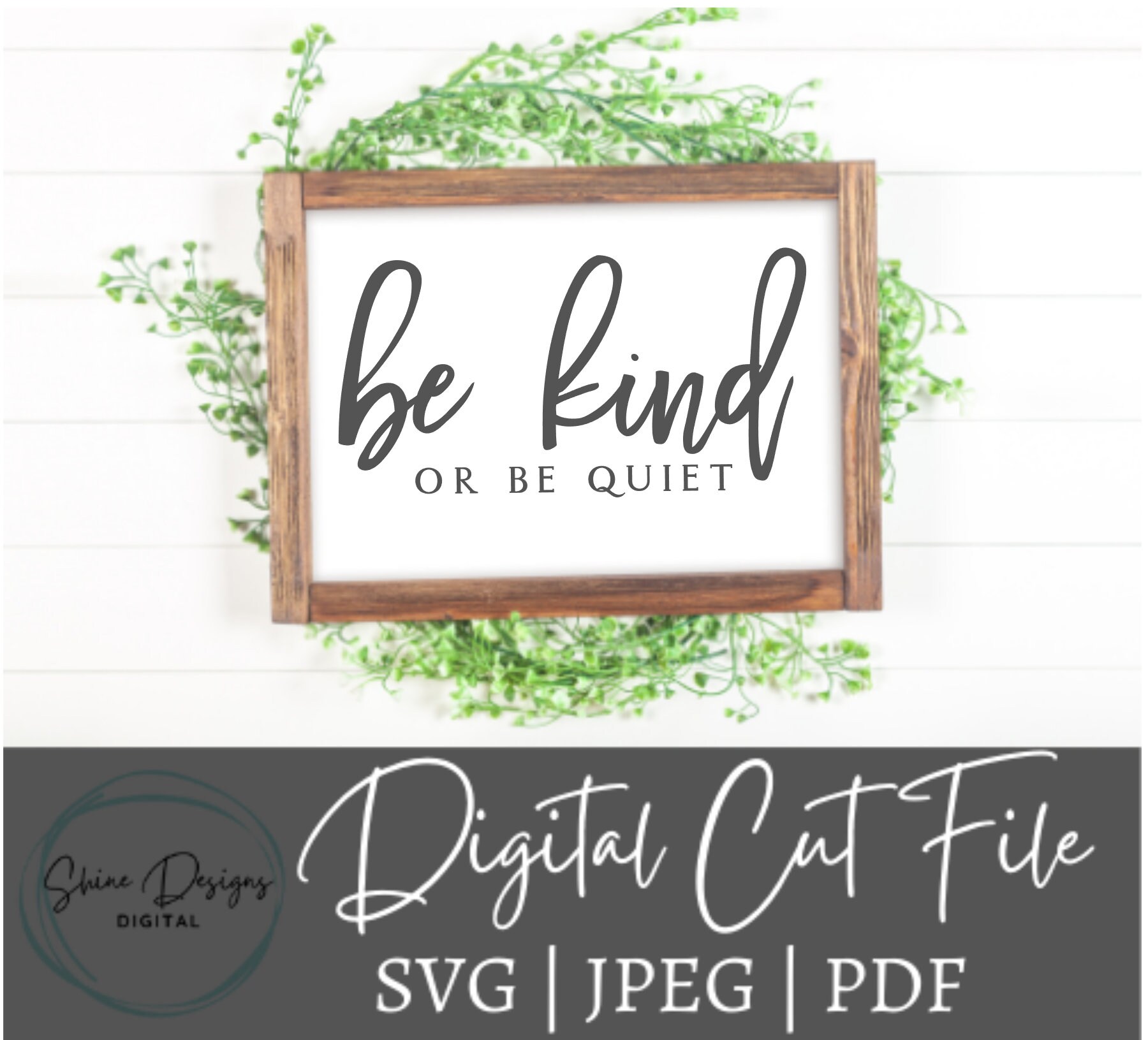 Be Kind SVG . Be Kind or Be Quiet SVG File . Be Kind Cut File . Be Kind ...
