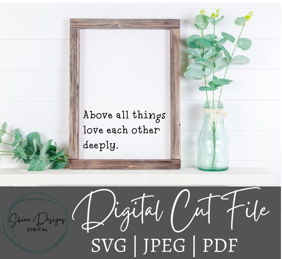 Above All Else Love Each Other Deeply SVG . Love Deeply Svg . | Etsy