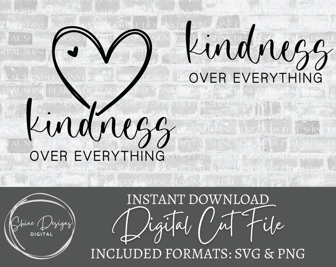 SVG Kindness Over Everything, Kindness SVG, Kindness PNG, Kindness Sign ...