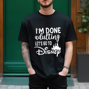 I'm Done Adulting Let's Go to Disney Shirt, Disney Trip Sweatshirt ...