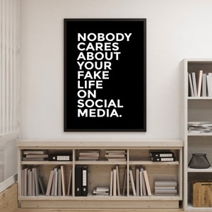 Nobody Cares About Your Fake Life on Social Media Wall Art, Social ...