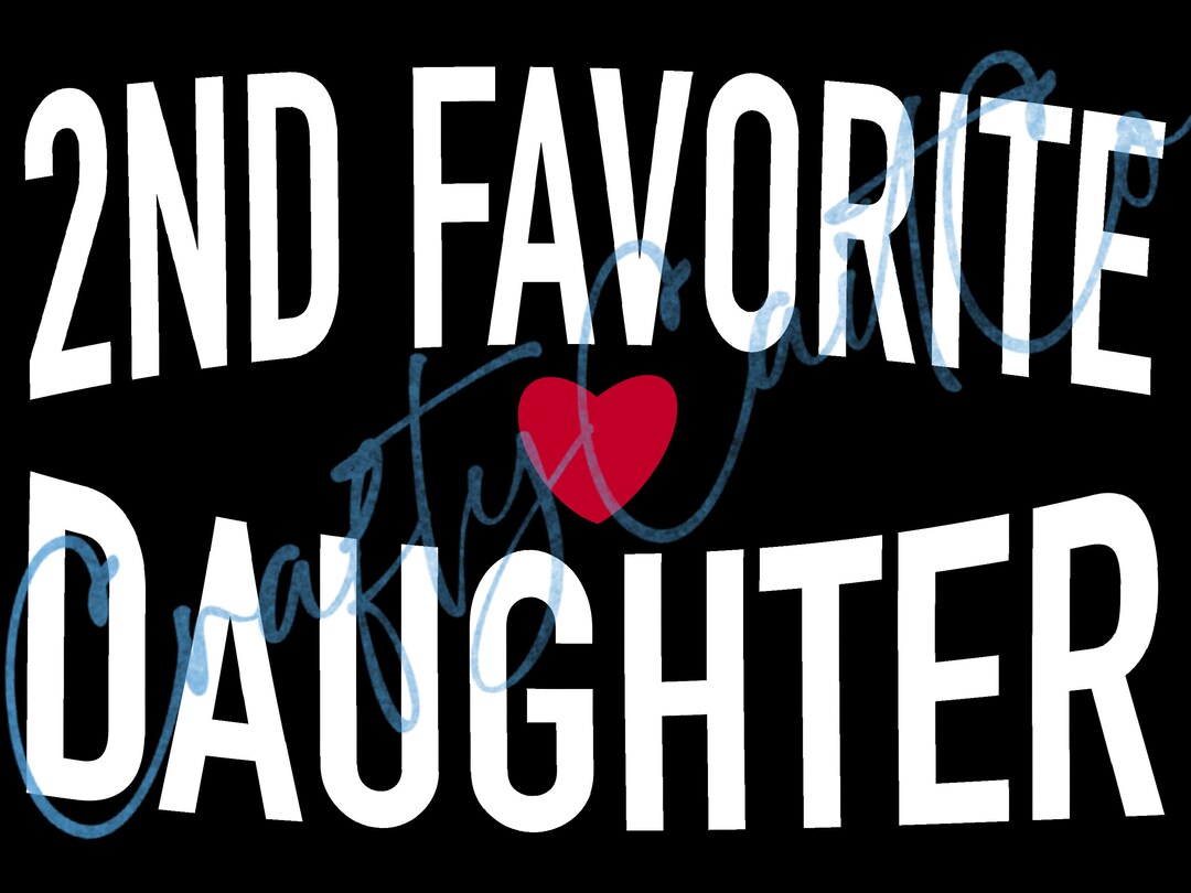 Second Favorite Daughter White PNG | Family PNG White | Second Favorite ...