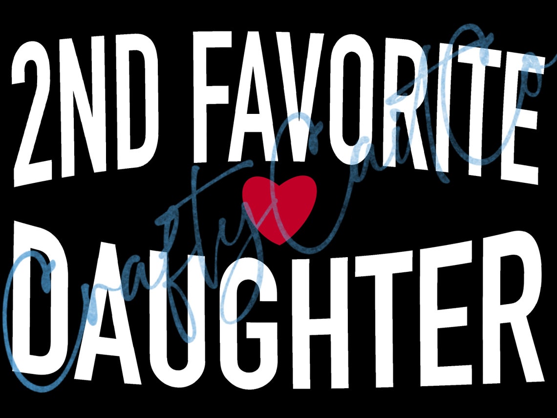 Second Favorite Daughter White PNG | Family PNG White | Second Favorite ...