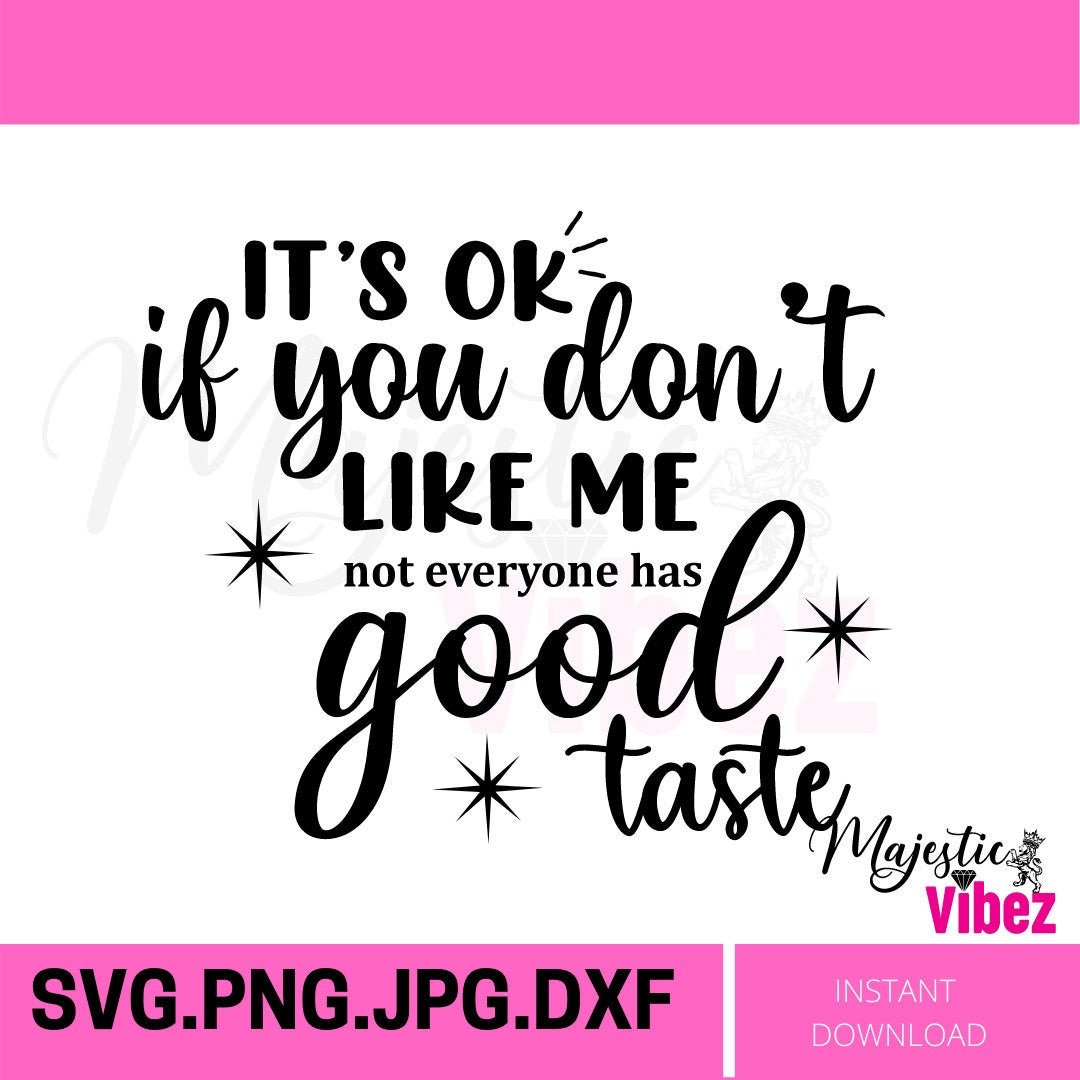 Don't Like Me SVG It's Ok If You Don't Like Me, Funny Sayings, Women ...