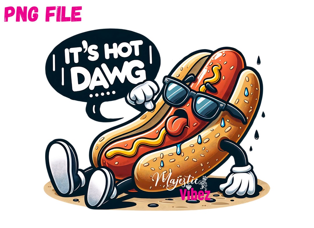 Funny Hotdog Png It's Hot Dawg Png Funny Hot Dog Quotes Hotdog Clipart ...