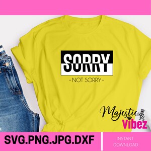 Sorry Not Sorry SVG Transparent, Black and White, Sarcastic Sayings ...