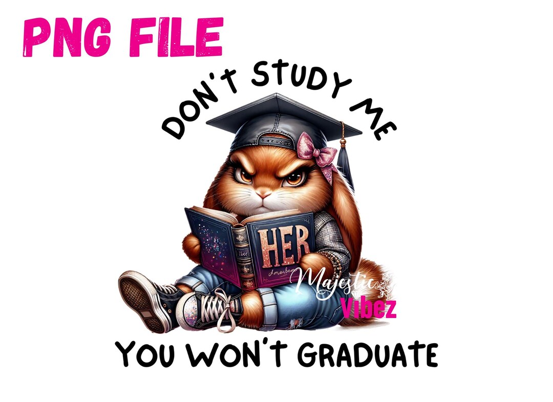 Don't Study Me You Won't Graduate PNG Funny Bunny Png for Shirts ...