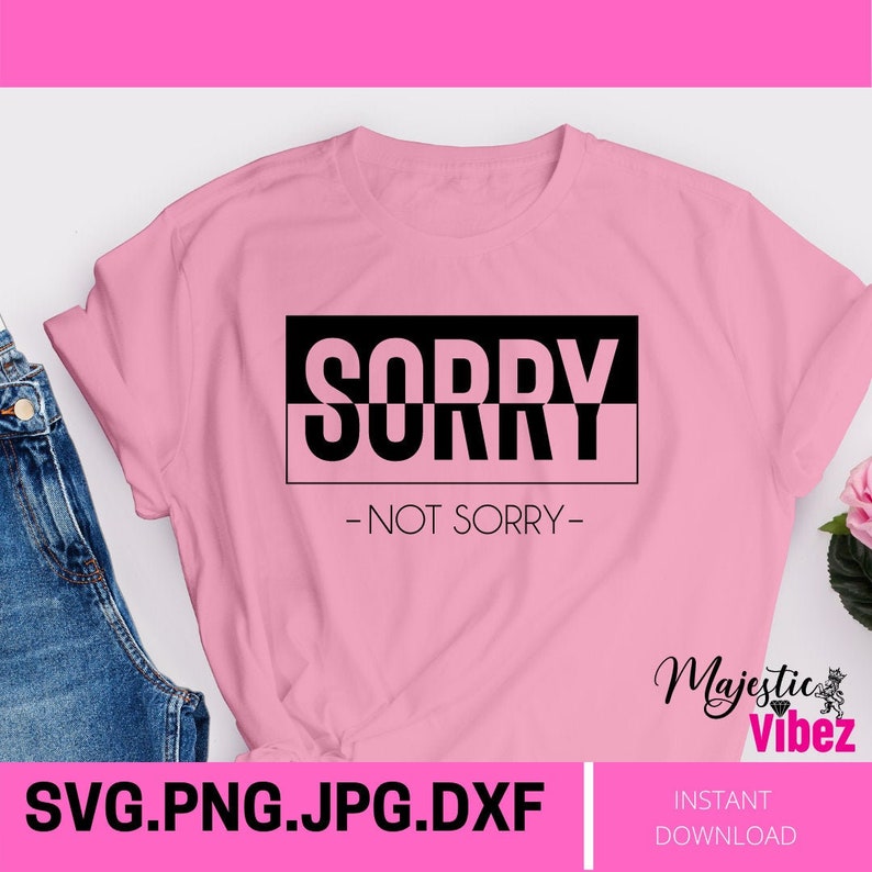 Sorry Not Sorry SVG Transparent Black and White Sarcastic - Etsy