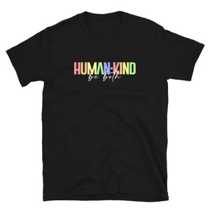 Human Kind Be Both T-shirt | Humankind Shirt | Rainbow Colors Kindness ...