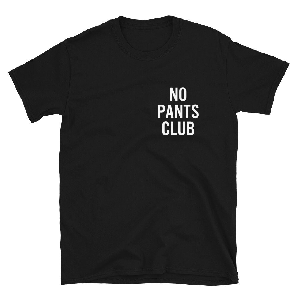 No Pants Club T-shirt | No Pants Are the Best Pants Shirt | Aesthetic ...
