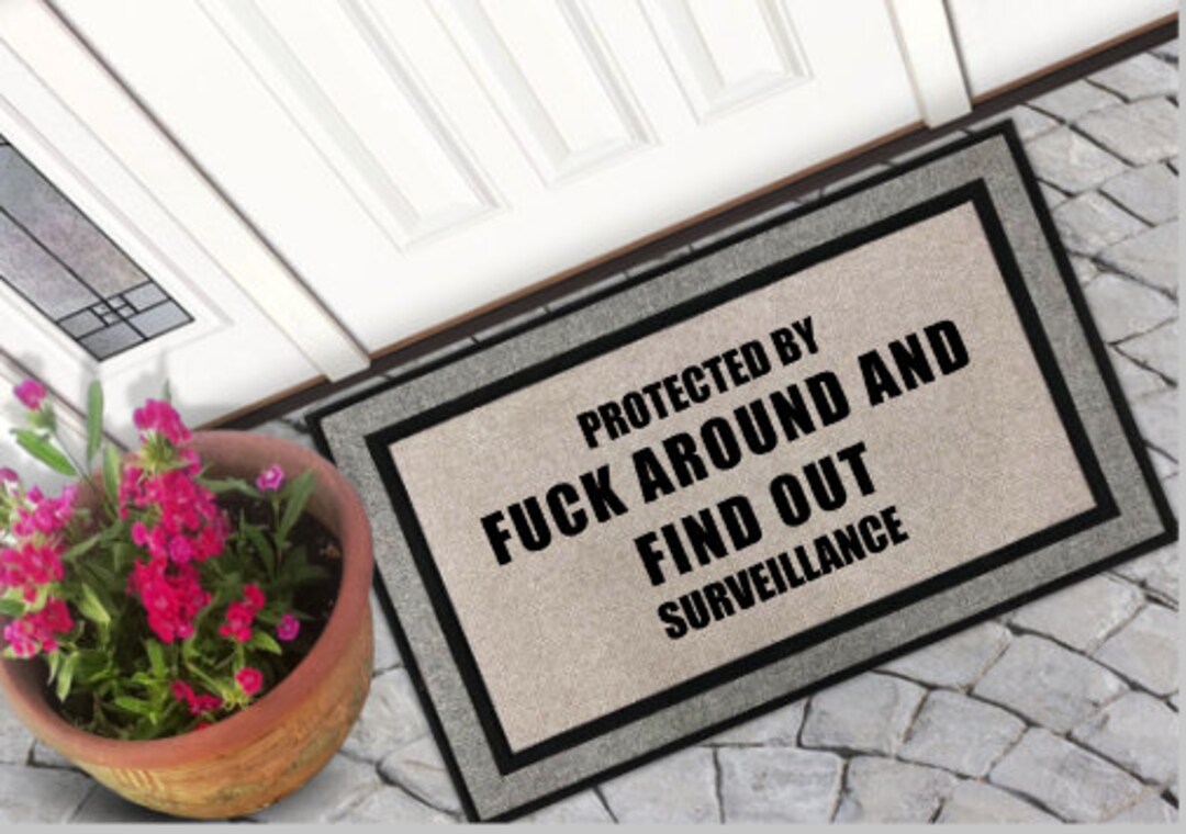 Protected by F*** Around and Find Out Surveillance Doormat| Funny ...