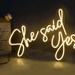 She Said Yes Neon Sign Custom Neon Sign Create Text or Logo Into Neon ...