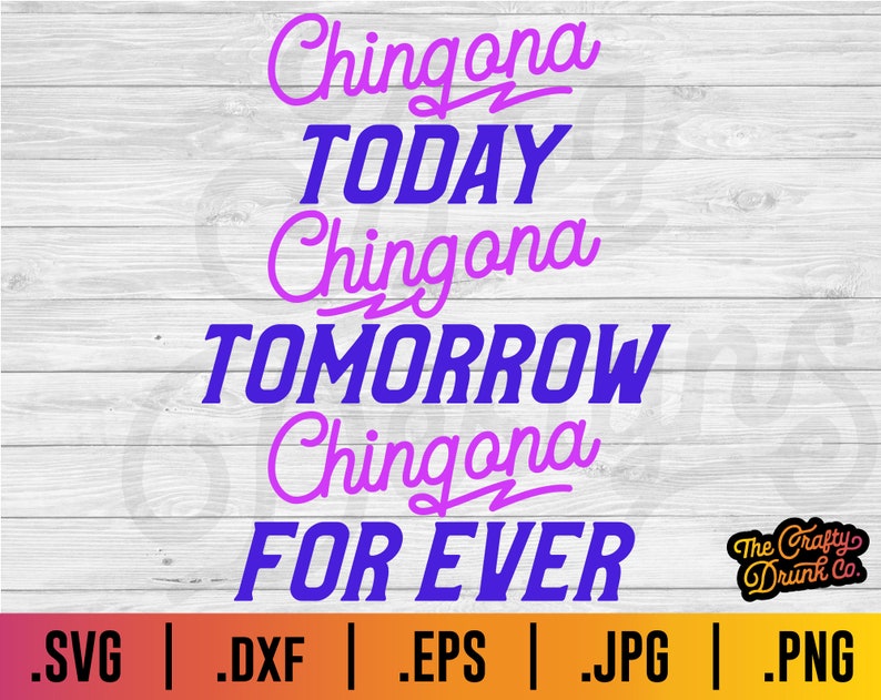 Chingona Today Tomorrow Forever SVG - Digital Download - Etsy