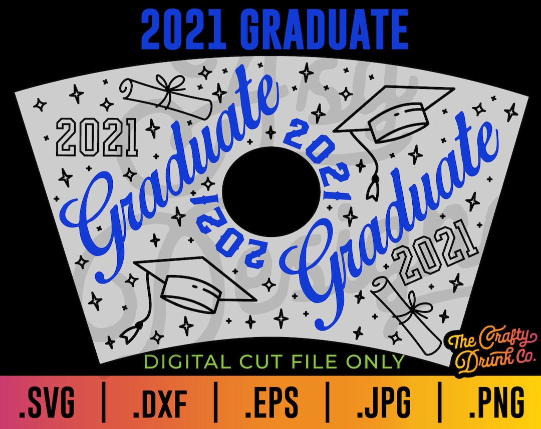 2021 Graduate Starbucks Cup Wrap SVG 2021 Graduate Svg - Etsy