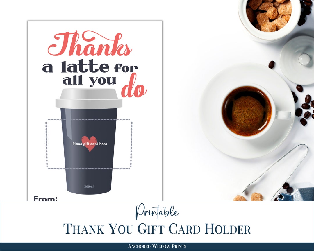 Thanks a Latte for All You Do Printable Gift Card Holder, Appreciation ...