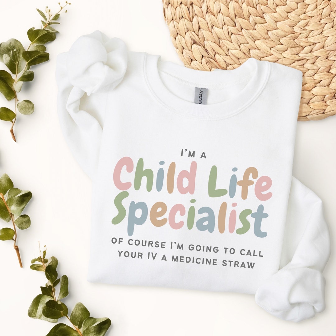 Child Life Specialist Sweatshirt, Certification Gift, Child Life Month ...